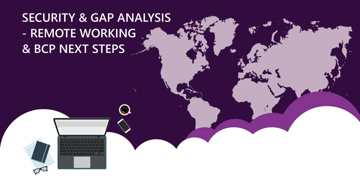 Security & Gap Analysis - Remote Working & BCP Next Steps - Quorum