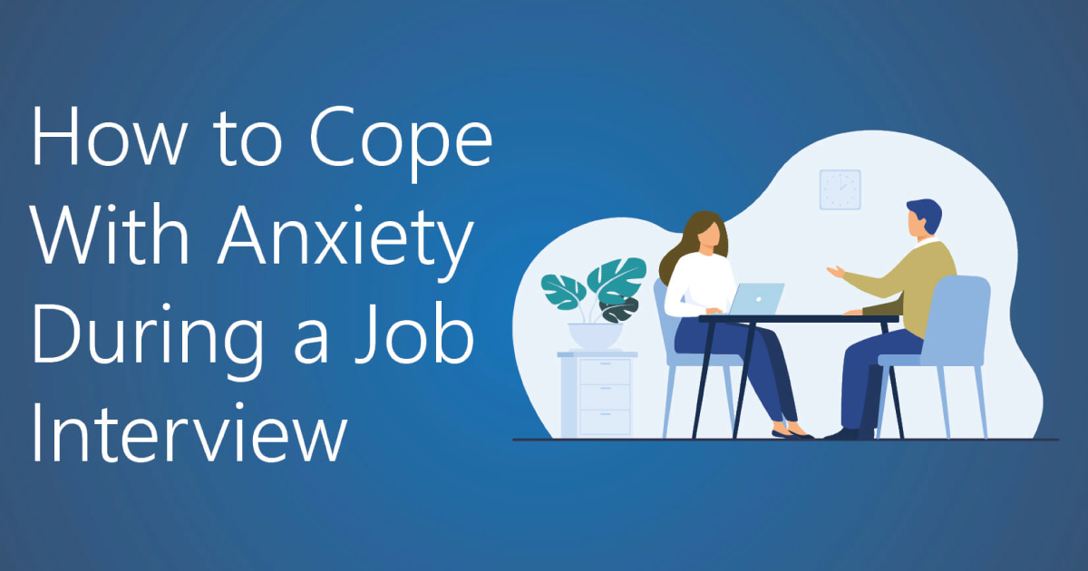 Tips on How to Cope With Anxiety During a Job Interview - Quorum